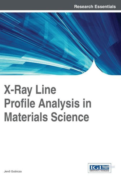 X-Ray Line Profile Analysis in Materials Science by Jenő Gubicza ...