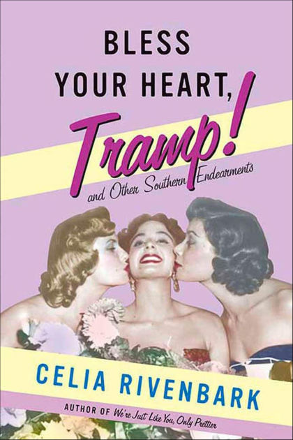 Bless Your Heart, Tramp: And Other Southern Endearments by Celia ...