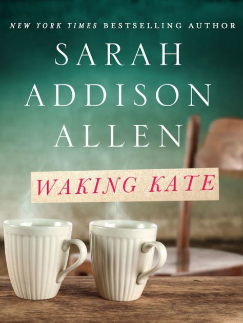 Waking Kate by Sarah Addison Allen | eBook | Barnes & Noble®