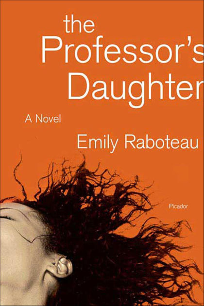 The Professor's Daughter: A Novel by Emily Raboteau, Paperback | Barnes ...