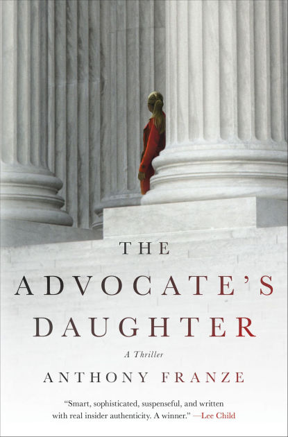 The Advocate's Daughter: A Thriller by Anthony Franze | eBook | Barnes ...