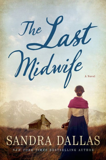 The Last Midwife: A Novel by Sandra Dallas, Paperback | Barnes & Noble®