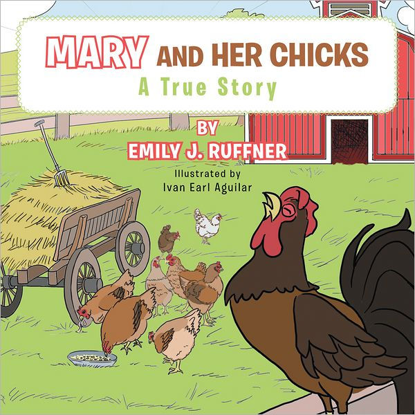 Mary and Her Chicks: A True Story by Emily J. Ruffner | eBook | Barnes ...