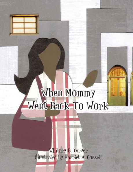 When Mommy Went Back To Work by Whitney B. Tarver | eBook | Barnes & Noble®