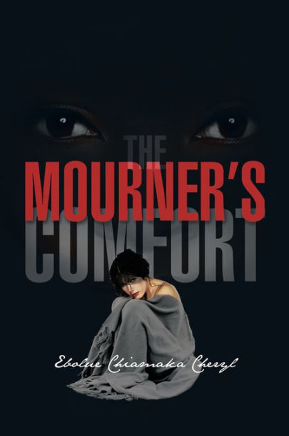 THE MOURNER'S COMFORT by Ebolue Chiamaka Cheryl | eBook | Barnes & Noble®