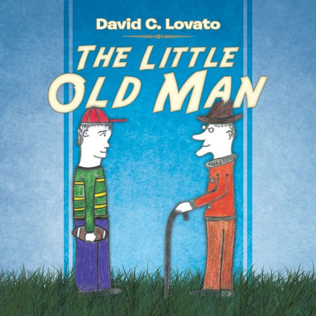 The Little Old Man by David C. Lovato, Paperback | Barnes & Noble®