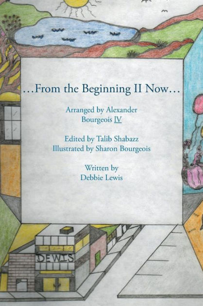 ...From the Beginning Ll Now... by Debbie Lewis, Sharon Bourgeois ...