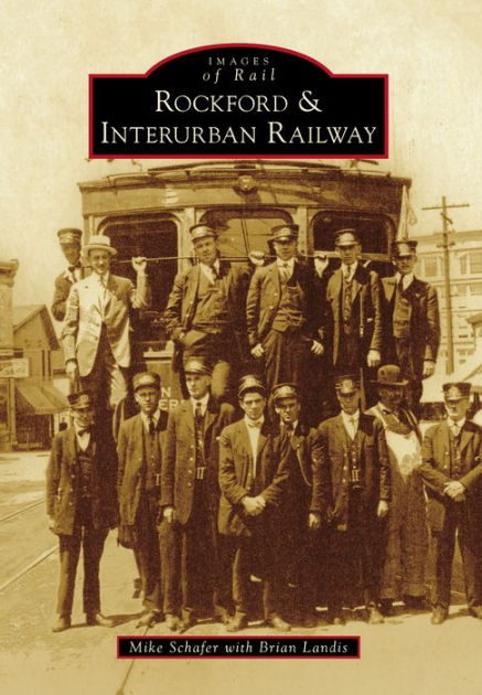 Rockford & Interurban Railway by Brian Landis, Paperback | Barnes & Noble®