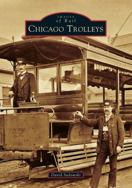 Chicago Trolleys by David Sadowski, Paperback | Barnes & Noble®