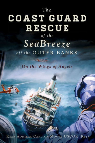 The Coast Guard Rescue of the SeaBreeze off the Outer Banks: On the ...