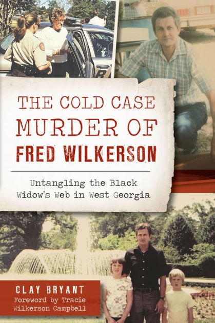 The Cold Case Murder of Fred Wilkerson: Untangling the Black Widow's ...