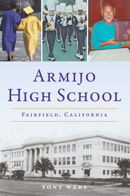 Armijo High School: Fairfield, California by Tony Wade, Paperback ...