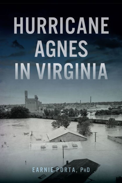 Hurricane Agnes in Virginia by Earnie Porta, Paperback | Barnes & Noble®