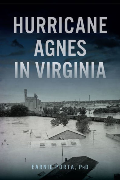 Hurricane Agnes in Virginia by Earnie Porta, Paperback | Barnes & Noble®
