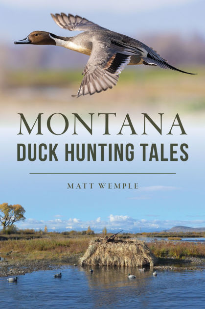 Montana Duck Hunting Tales by Matt Wemple, Paperback | Barnes & Noble®