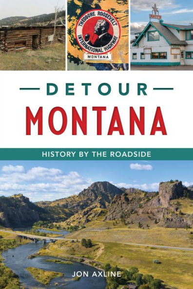 Detour Montana: History by the Roadside by Jon Axline, Paperback ...