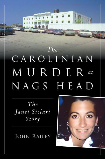 The Carolinian Murder at Nags Head: The Janet Siclari Story by John ...