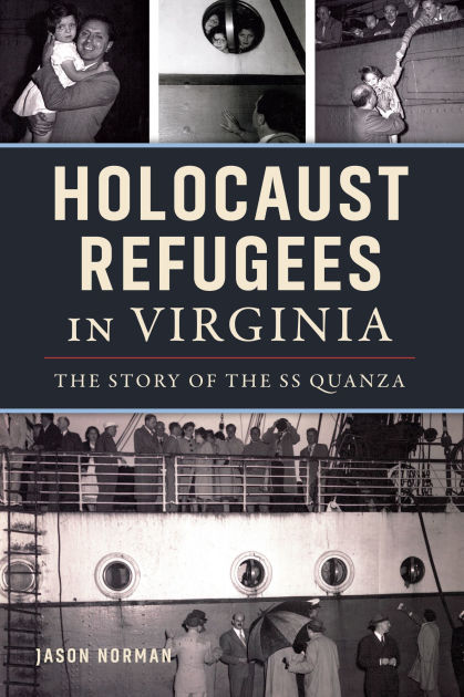 Holocaust Refugees in Virginia: The Story of the SS Quanza by Jason ...