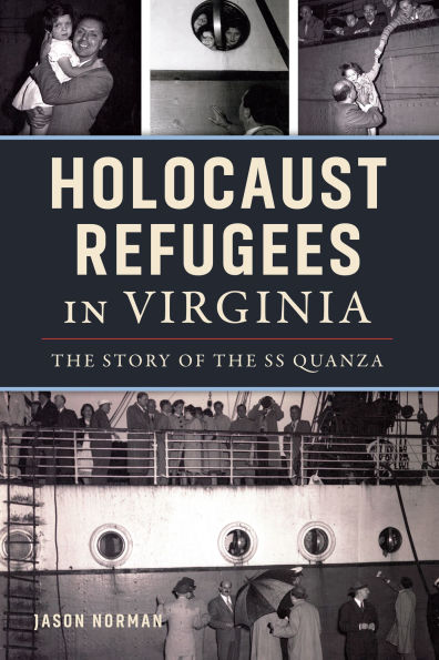 Holocaust Refugees in Virginia: The Story of the SS Quanza by Jason ...
