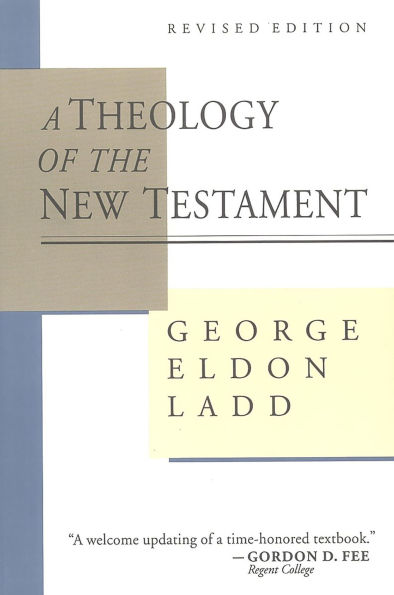 A Theology of the New Testament by George Eldon Ladd | eBook | Barnes ...