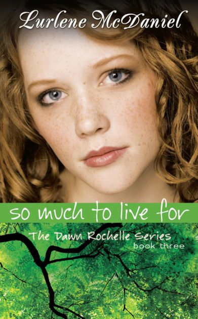 So Much to Live For (Dawn Rochelle Series #3) by Lurlene McDaniel ...