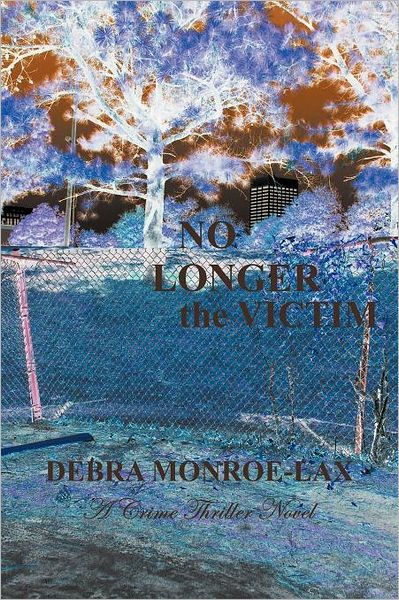 No Longer the Victim by Debra Monroe-Lax, Paperback | Barnes & Noble®