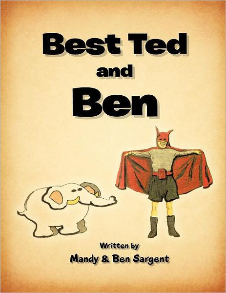 Best Ted and Ben by Mandy And Ben Sargent, Paperback | Barnes & Noble®