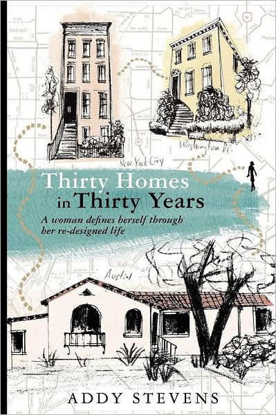 Thirty Homes in Thirty Years by Addy Stevens, Paperback | Barnes & Noble®