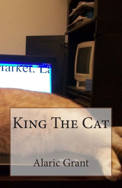 King The Cat by Alaric Grant, Paperback | Barnes & Noble®