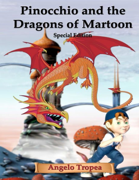 Pinocchio and the Dragons of Martoon Special Edition by Angelo Tropea ...