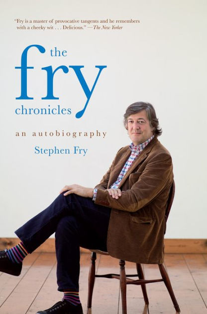 The Fry Chronicles: An Autobiography by Stephen Fry, Paperback | Barnes ...