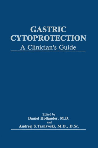 Gastric Cytoprotection: A Clinician's Guide by Daniel Hollander ...