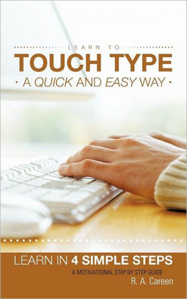 Learn to Touch Type a Quick and Easy Way: Learn in 4 Simple Steps a ...