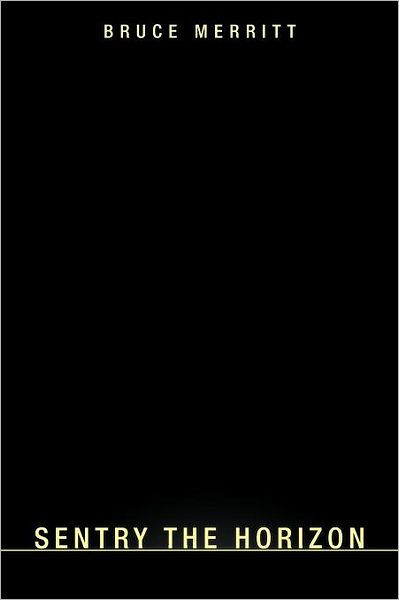 Sentry the Horizon by Bruce Merritt, Paperback | Barnes & Noble®