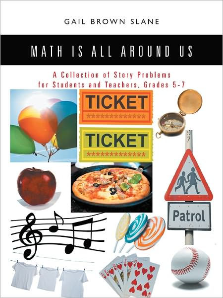 Math Is All Around Us: A Collection of Story Problems for Students and ...