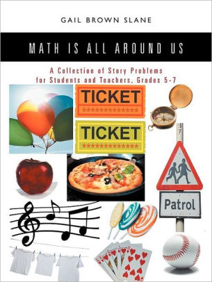 Math Is All Around Us: A Collection of Story Problems for Students and ...