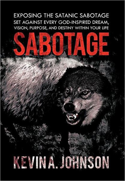 Sabotage: Exposing the Satanic Sabotage Set Against Every God-Inspired ...