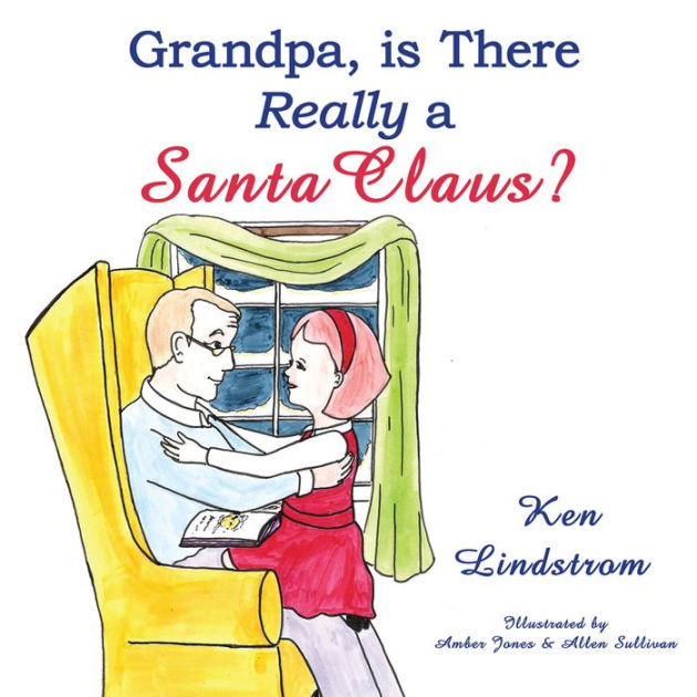 Grandpa, is There Really a Santa Claus? by Ken Lindstrom | eBook ...