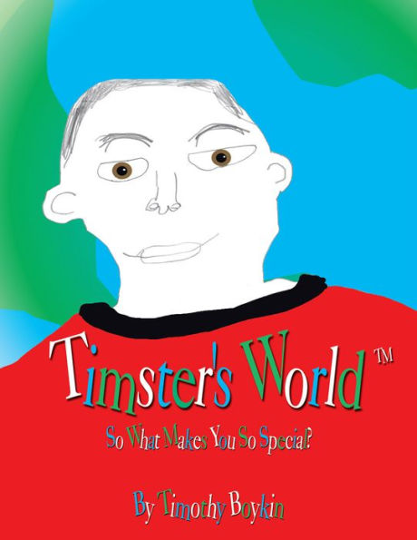 Timster's World: So What Makes You so Special? by Timothy Boykin ...