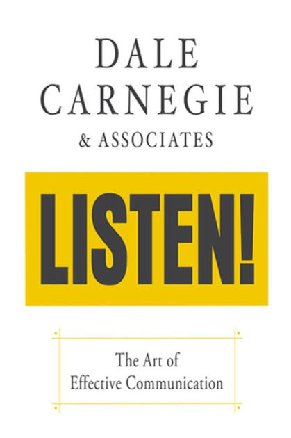 Dale Carnegie & Associates' Listen!: The Art of Effective Communication ...