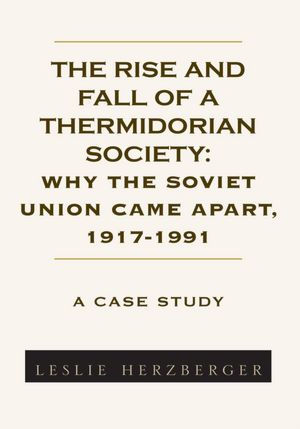 The Rise and Fall of a Thermidorian Society: A CASE STUDY by Leslie ...