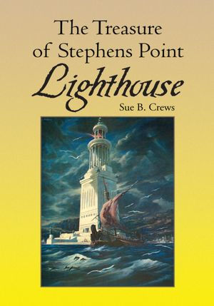 The Treasure of Stephens Point Lighthouse by Sue B. Crews | eBook ...