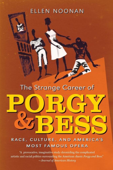 The Strange Career of Porgy and Bess: Race, Culture, and America's Most ...