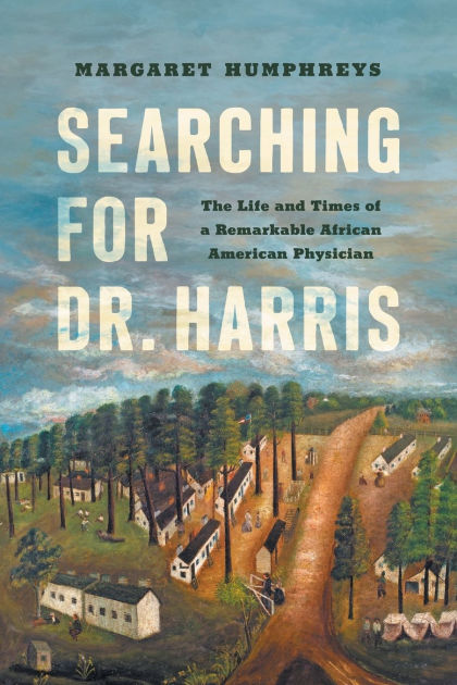 Searching for Dr. Harris: The Life and Times of a Remarkable African ...