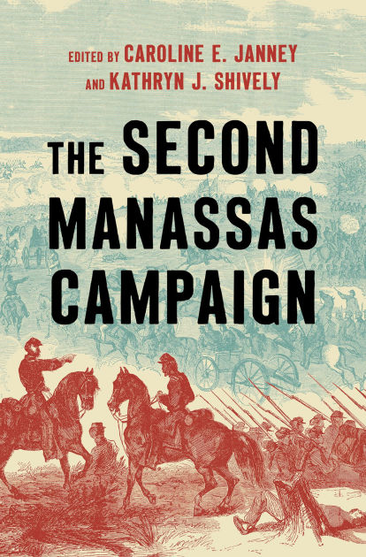 The Second Manassas Campaign by Caroline E. Janney, Hardcover | Barnes ...