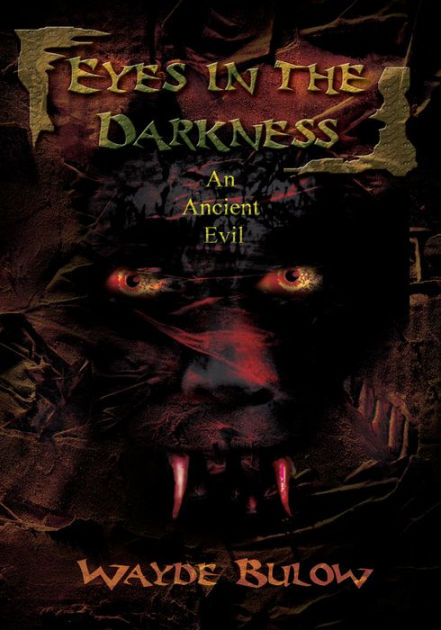 Eyes in the Darkness: An Ancient Evil by Wayde Bulow | eBook | Barnes ...