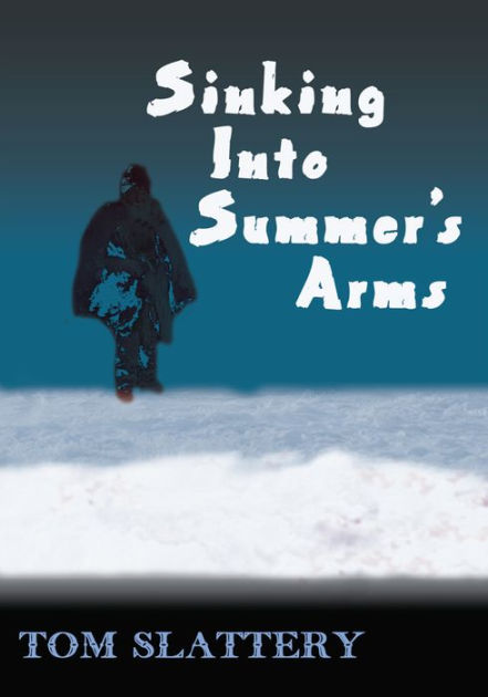 Sinking Into Summer's Arms by Tom Slattery | eBook | Barnes & Noble®