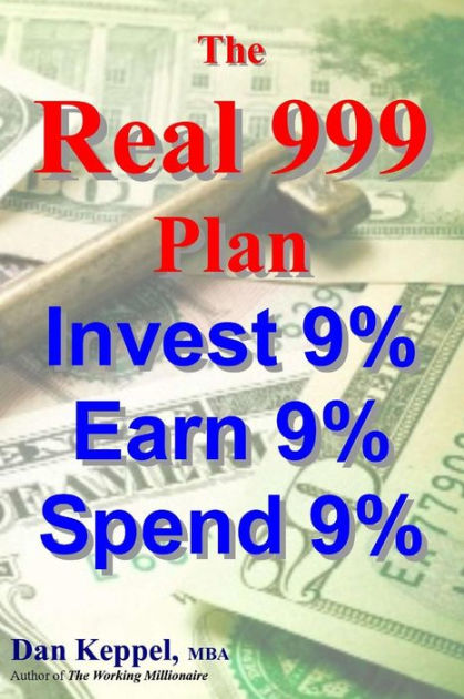 The REAL 999 Plan: Invest 9% Earn 9% Spend 9% by Dan Keppel MBA ...