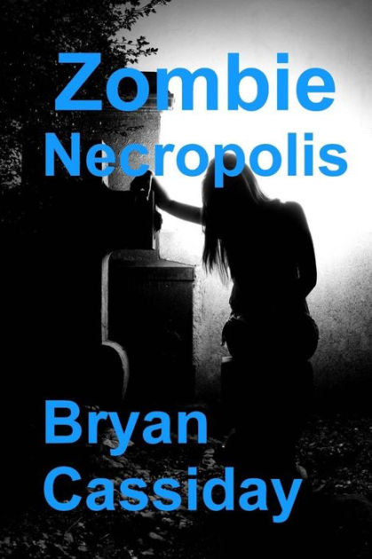 Zombie Necropolis by Bryan Cassiday, Paperback | Barnes & Noble®
