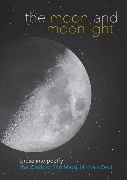 The Moon and Moonlight: Prose into Poetry by Shri Mataji Nirmala Devi ...